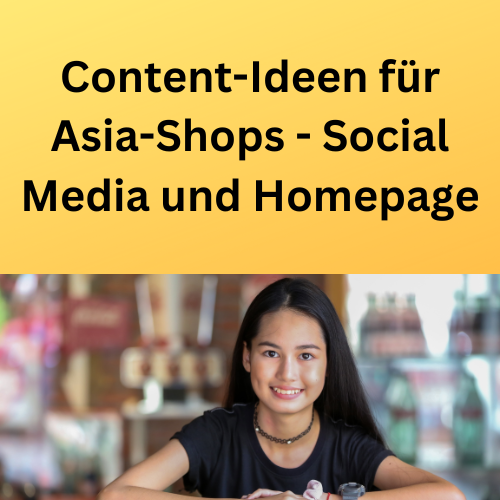 Content-Ideen für Asia-Shops – Social Media und Homepage